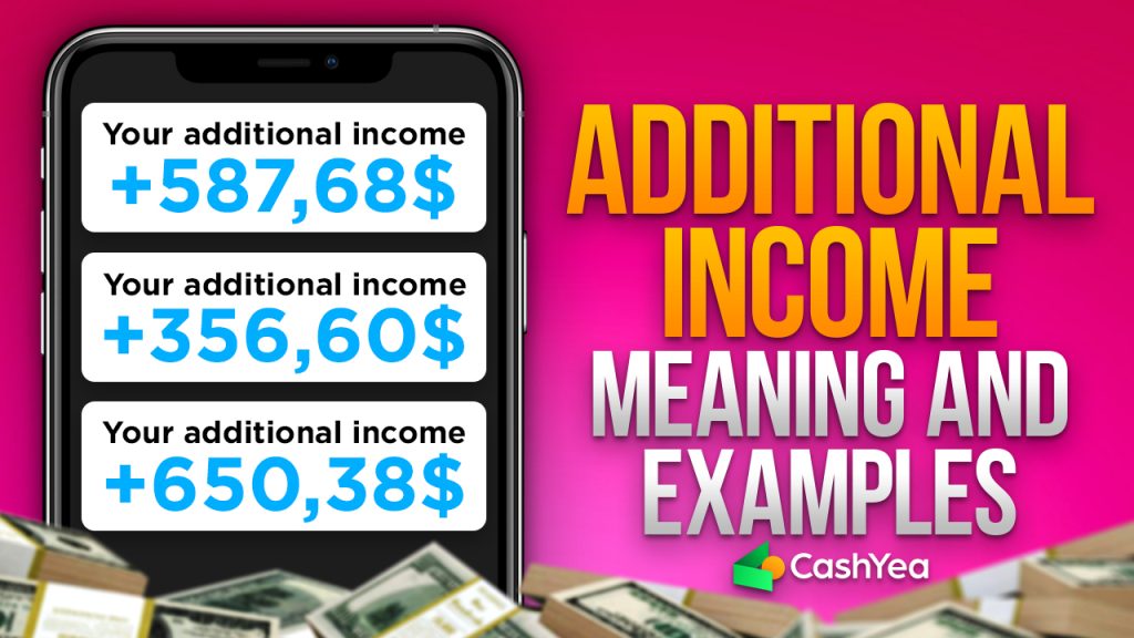 Additional Income: Meaning And Examples 💵 - Cashyeah